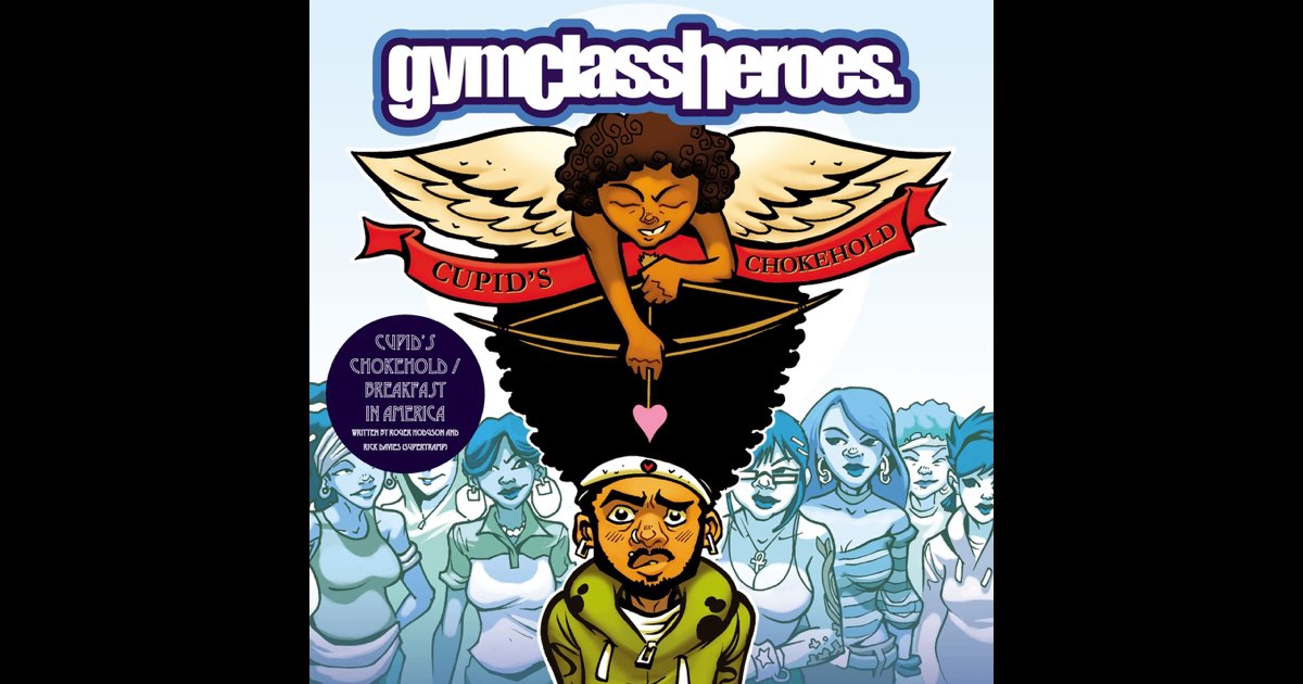 Cupid's Chokehold - Single (feat. Patrick Stump)” álbum de Gym Class Heroes en Apple Music