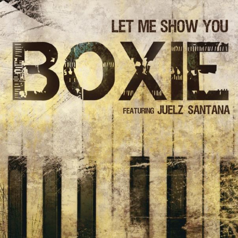 Let Me Show You (feat. Juelz Santana) - Boxie: Song Lyrics, Music ...