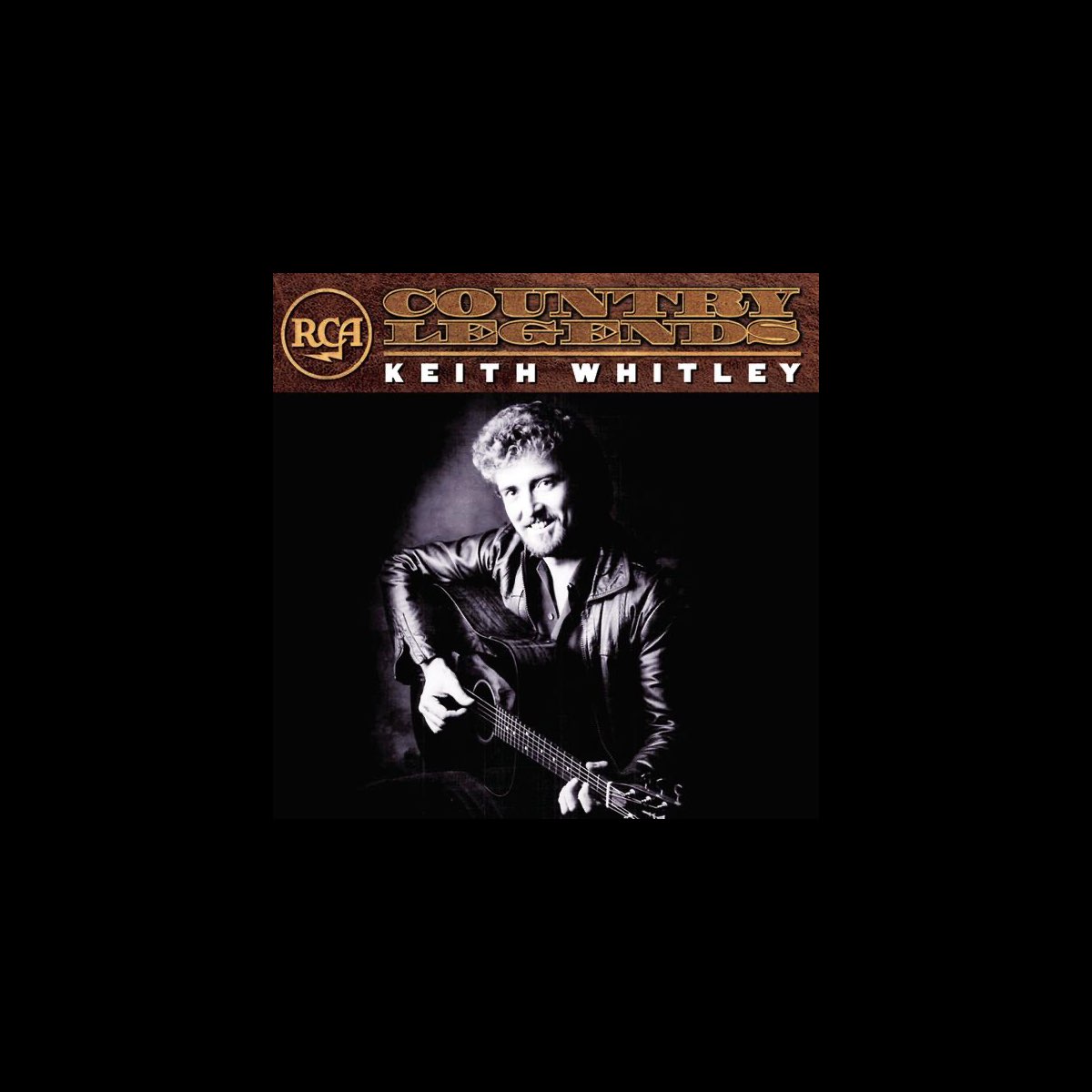 ‎RCA Country Legends: Keith Whitley - Album by Keith Whitley - Apple Music