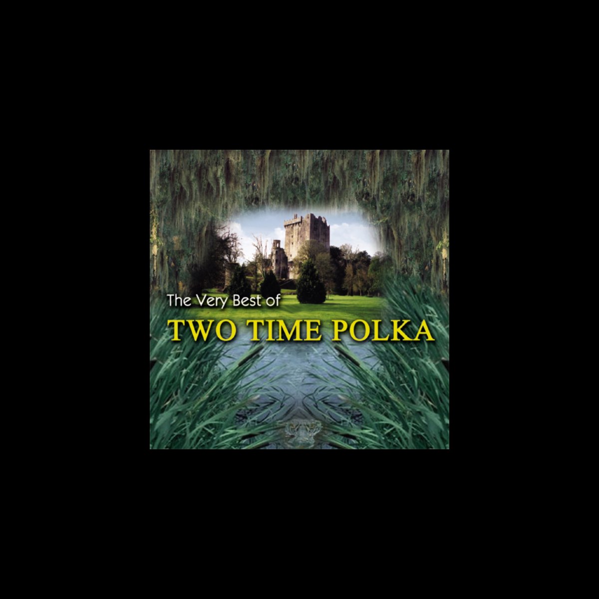 ‎The Very Best of Two Time Polka – Album par Two Time Polka – Apple Music