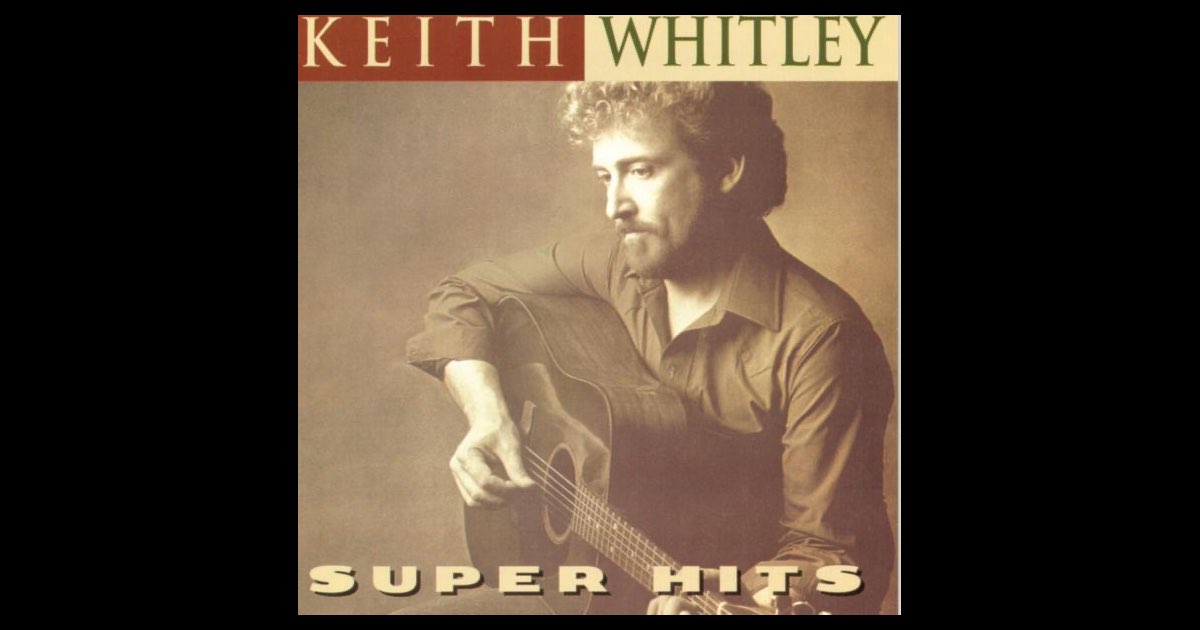 ‎Super Hits: Keith Whitley - Album by Keith Whitley - Apple Music
