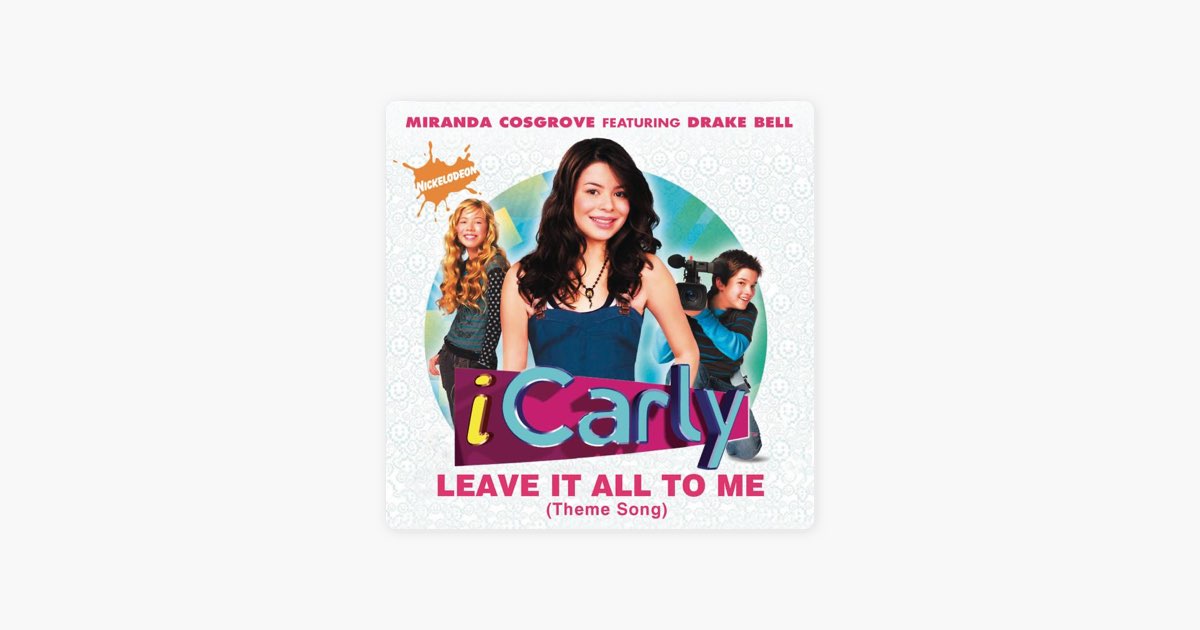 ‎Leave It All to Me (Theme from ICarly) [feat. Drake Bell] – Song by ...