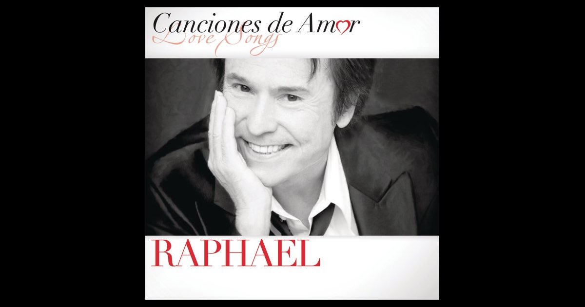 Canciones de Amor: Raphael” álbum de Raphael en Apple Music