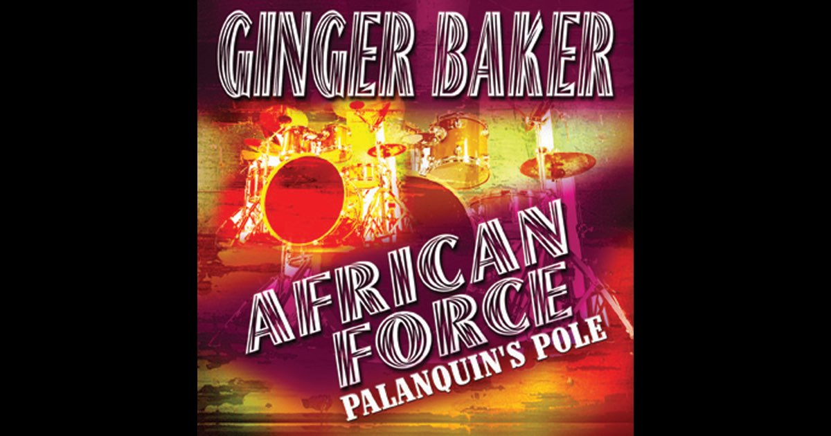 ‎African Force: Palanquin's Pole - Album by Ginger Baker - Apple Music