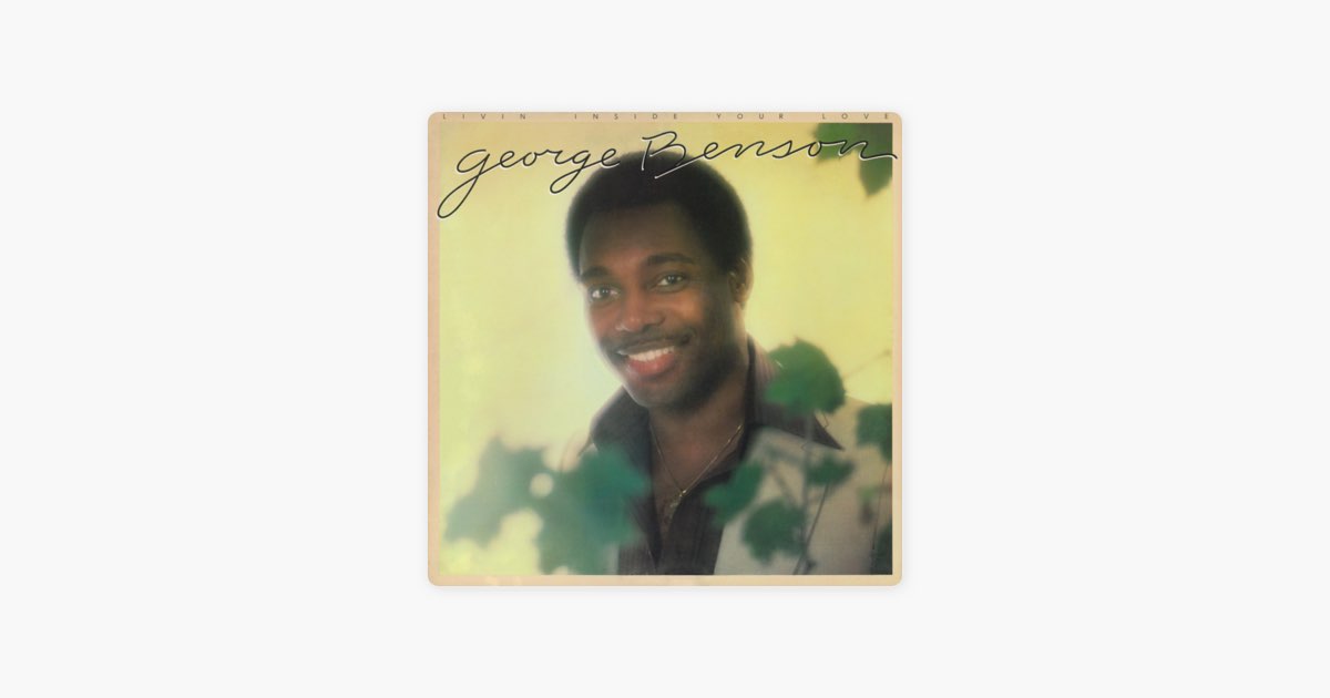 Livin' Inside Your Love” álbum de George Benson en Apple Music
