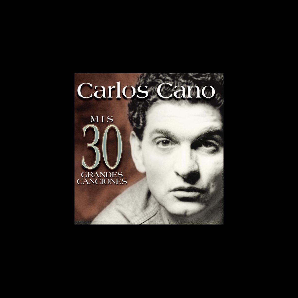‎Carlos Cano: Mis 30 Grandes Canciones - Album by Carlos Cano - Apple Music