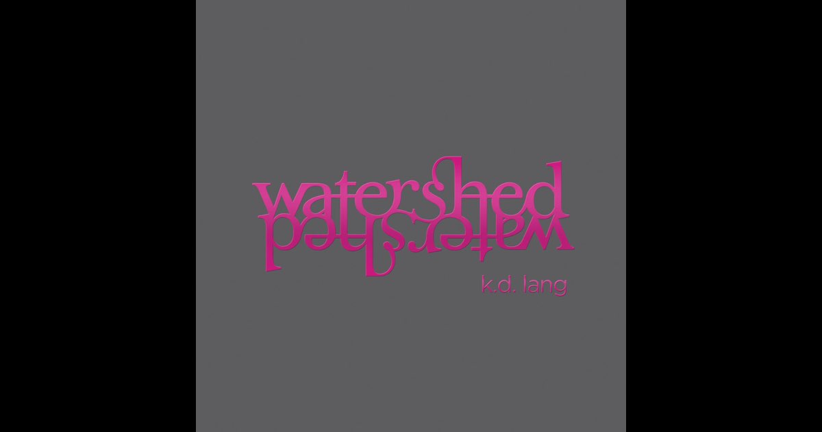 ‎Watershed (Deluxe Version) - Album by k.d. lang - Apple Music