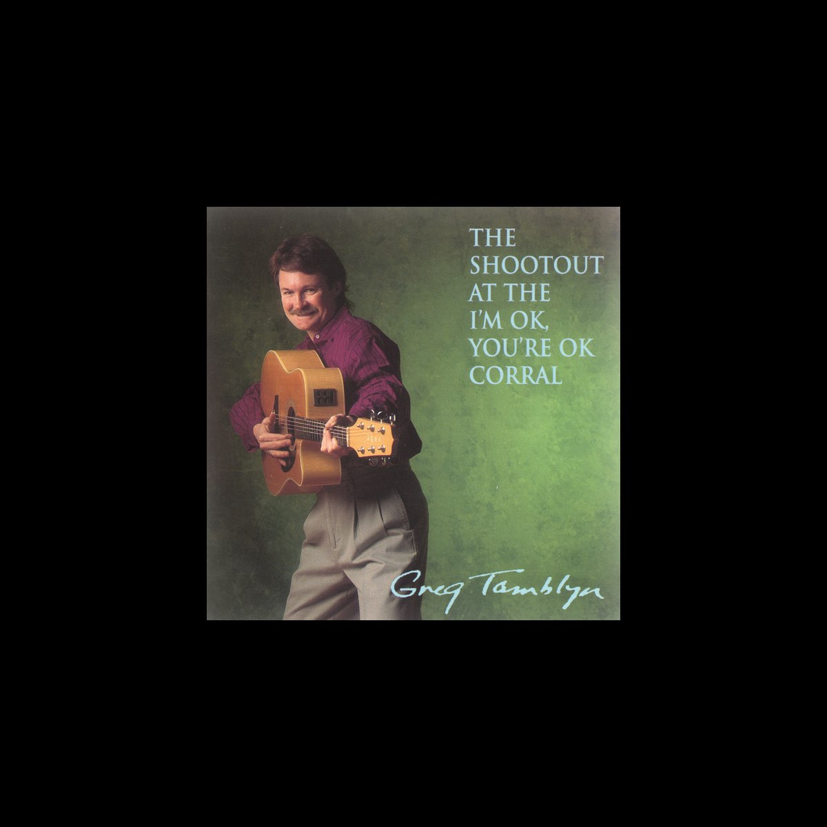 ‎The Shootout at the I'm OK, You're OK Corral - Album by Greg Tamblyn ...