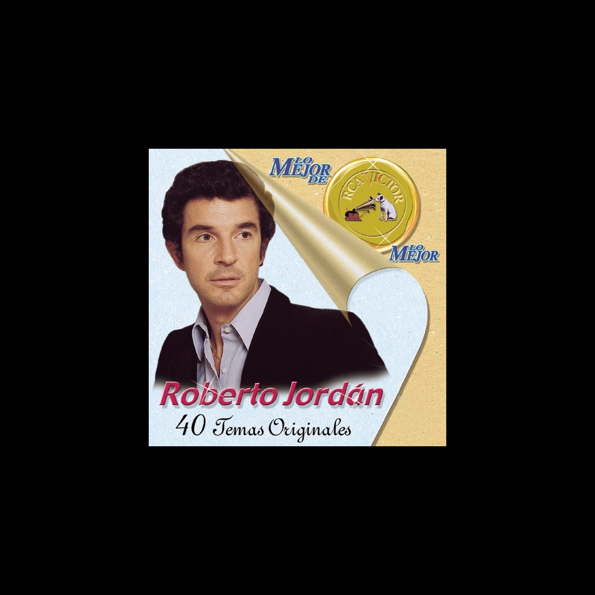 ‎Lo Mejor de lo Mejor de RCA Víctor: Roberto Jordán - Album by Roberto ...