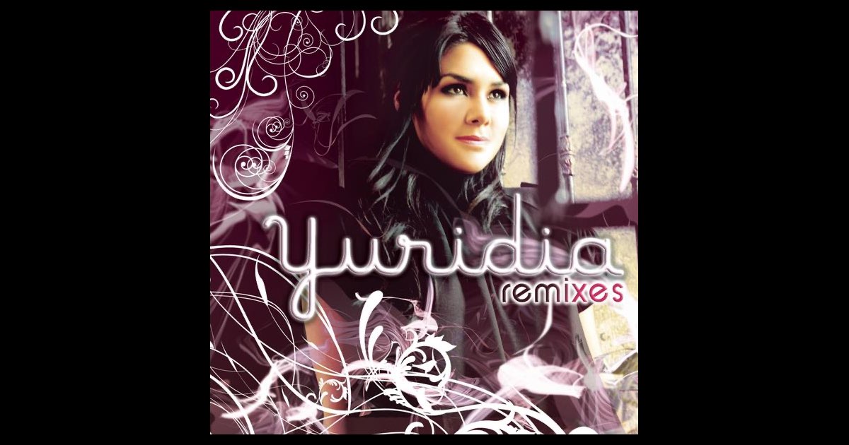 Yuridía (Remixes)” álbum de Yuridia en Apple Music