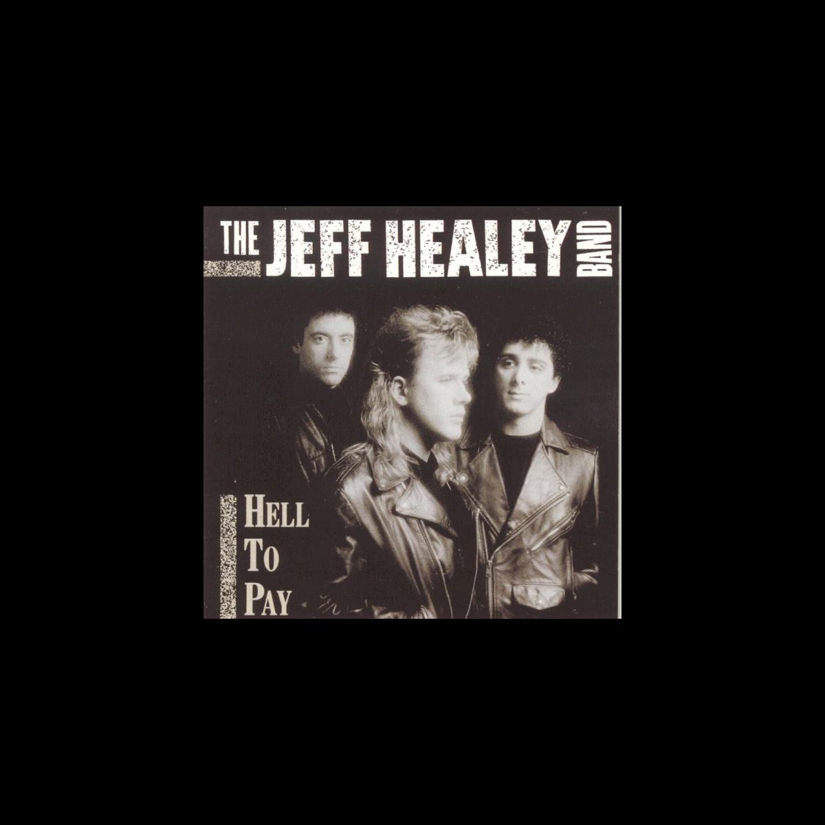 ‎Hell to Pay - Album by The Jeff Healey Band - Apple Music