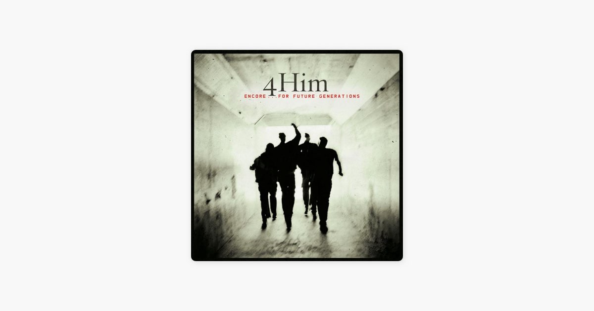 ‎Selections from Encore...For Future Generations - Album by 4Him ...