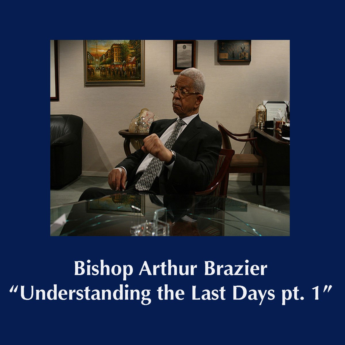 ‎Understanding the Last Days pt. 1 by Bishop Arthur M. Brazier ...