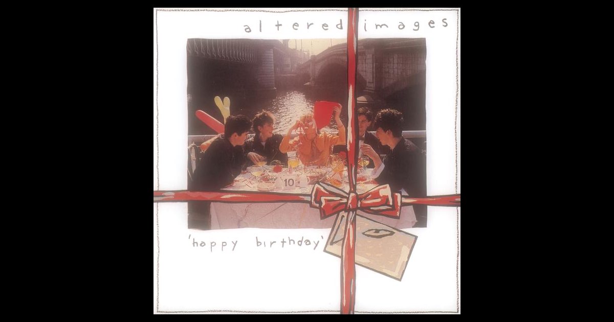 ‎Happy Birthday - Album by Altered Images - Apple Music