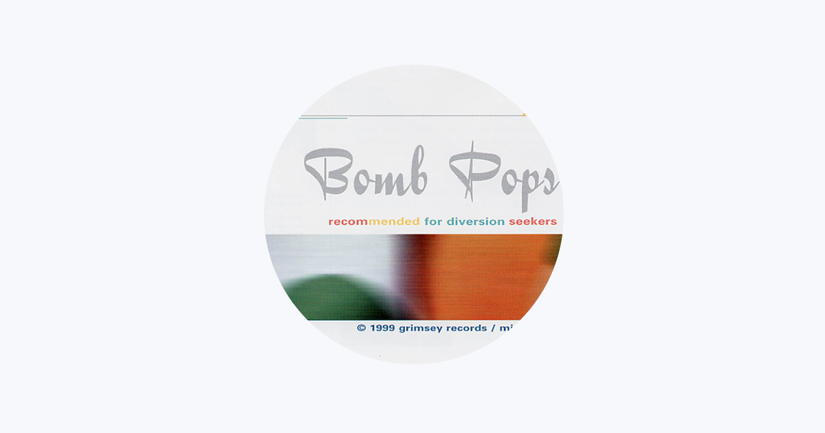 ‎Bomb Pops - Apple Music
