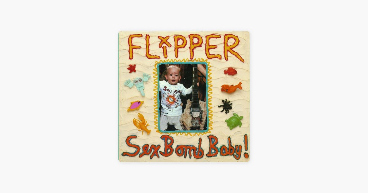 ‎Sex Bomb Baby - Album by Flipper - Apple Music