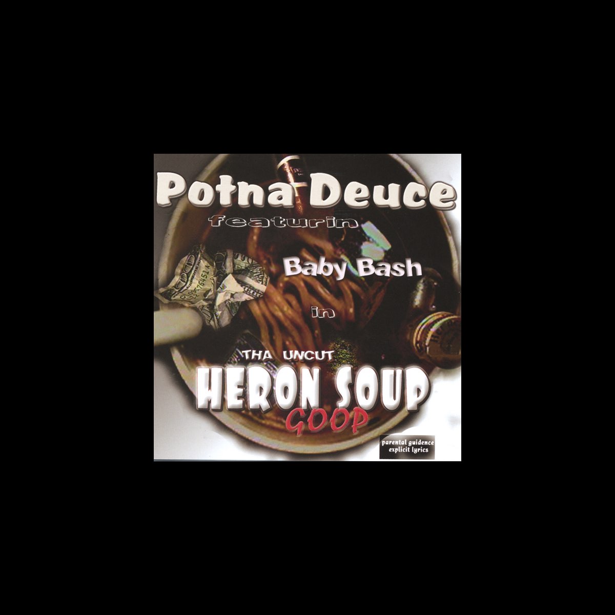 ‎Tha Uncut Heron Soup Goop - Album by Potna Deuce - Apple Music