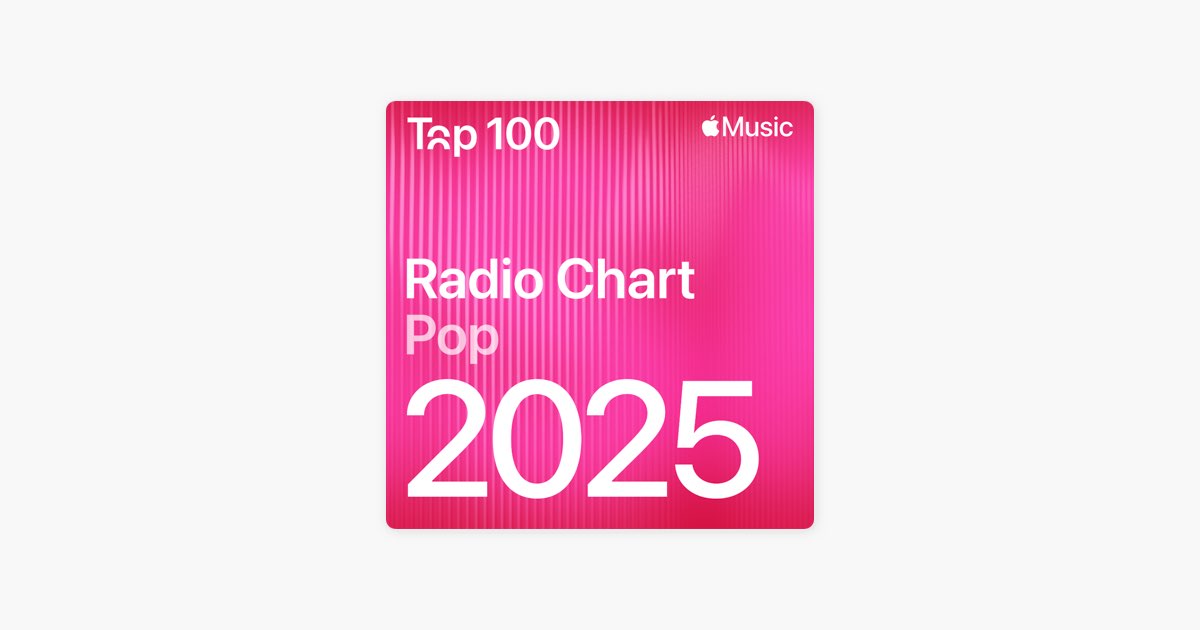 ‎Radio Chart 2025: Pop - Playlist - Apple Music