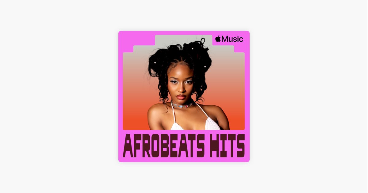 ‎Afrobeats Hits - Playlist - Apple Music