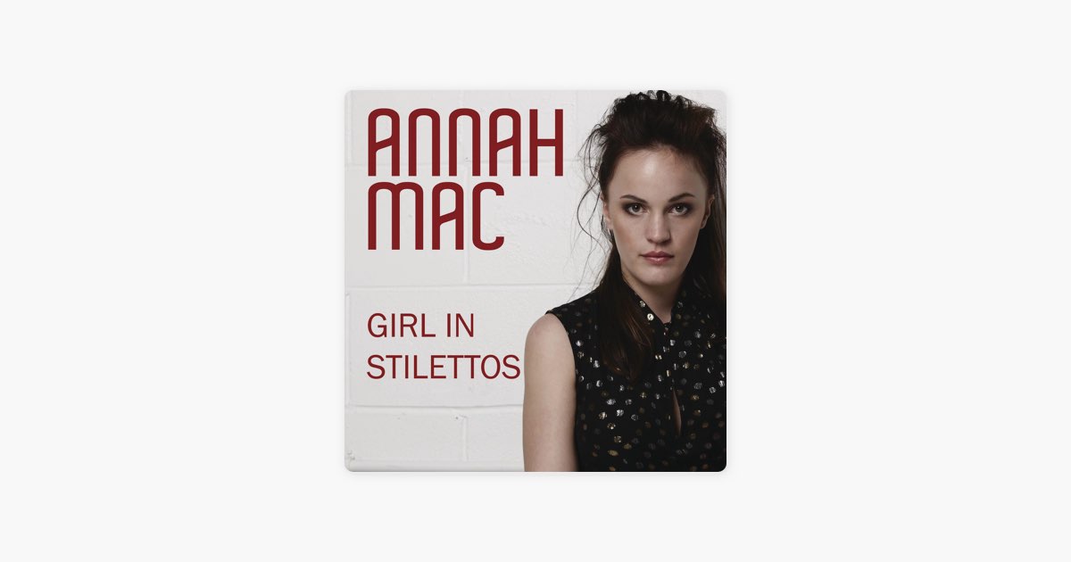 ‎Girl In Stilettos - Single - Album by Annah Mac - Apple Music