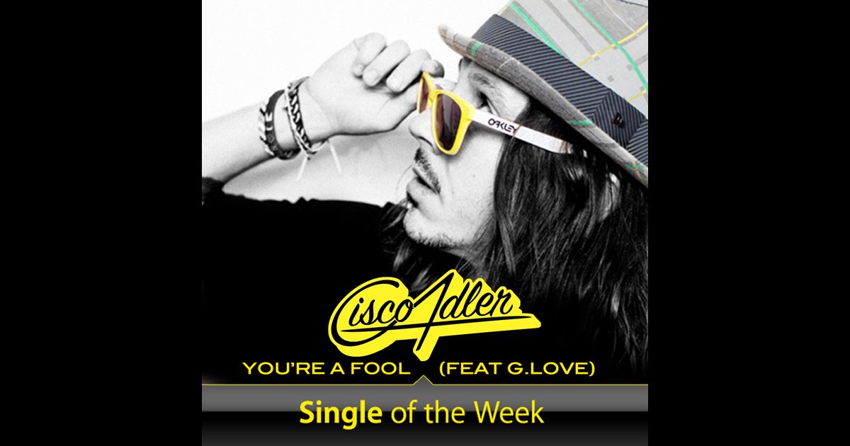 You're a Fool (feat. G. Love) - Single” álbum de Cisco Adler en Apple Music
