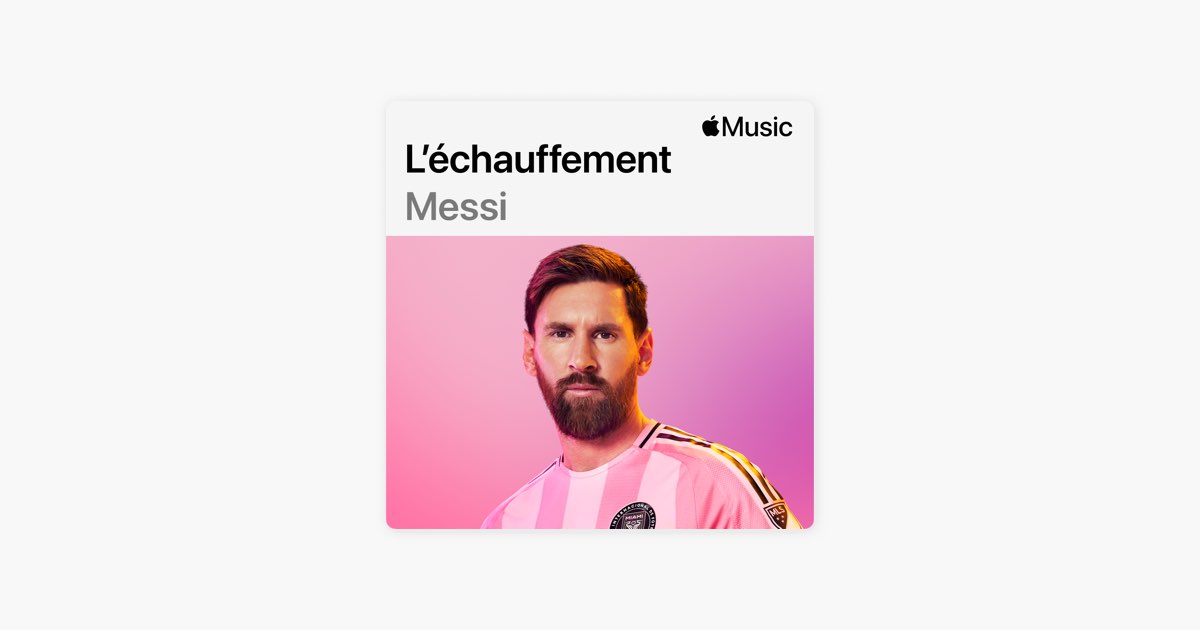 ‎Messi : l’échauffement – Playlist – Apple Music