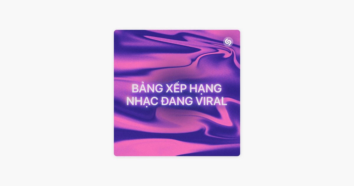 ‎Bảng Xếp Hạng Nhạc Đang Viral – Playlist – Apple Music