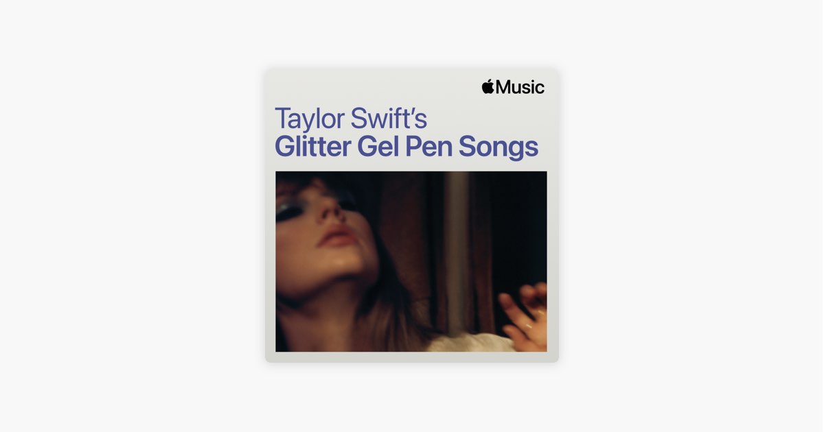 ‎Taylor Swift’s Glitter Gel Pen Songs - Playlist - Apple Music