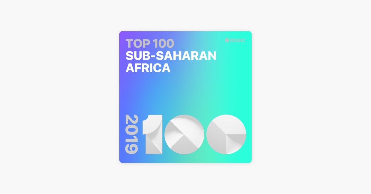 ‎Top Songs of 2019: Sub Saharan Africa - Playlist - Apple Music
