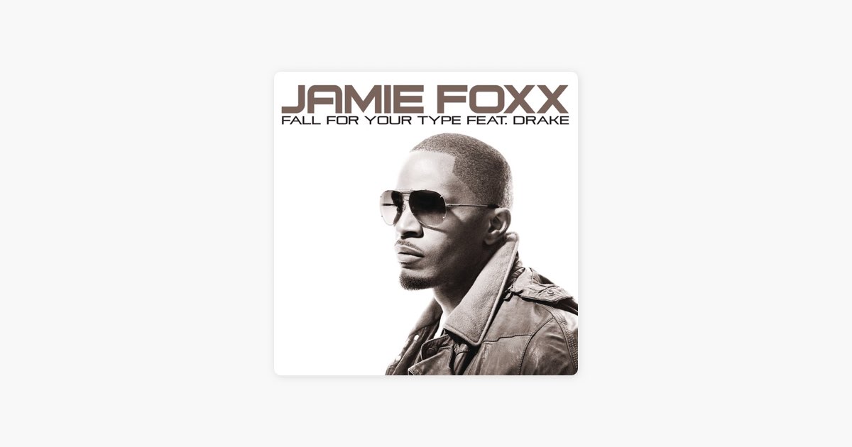 ‎Fall for Your Type (feat. Drake) - Song by Jamie Foxx - Apple Music