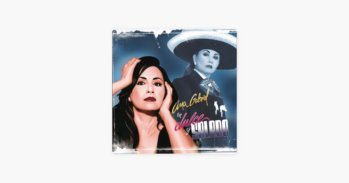 ‎Sweet and Salt (Adp. English Julie Ann Ridley) - Song by Ana Gabriel ...