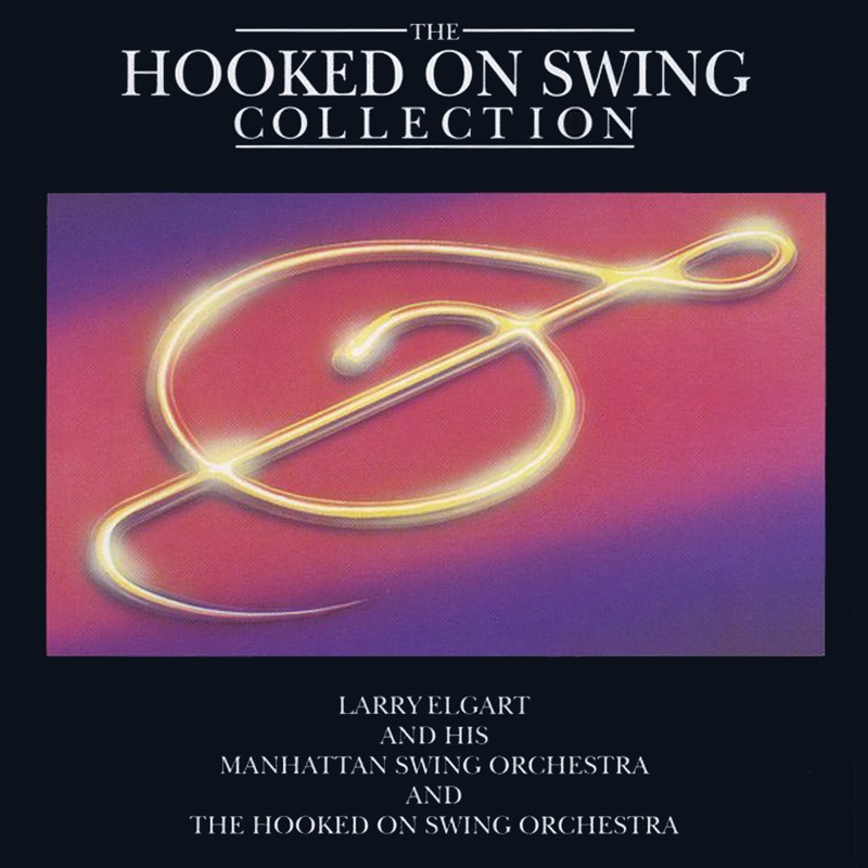Hooked On Swing - Larry Elgart & His Manhattan Swing Orchestra: Song ...