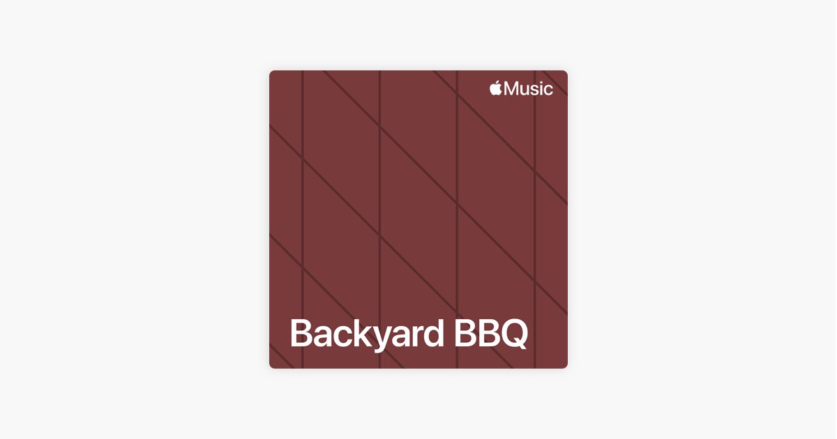 ‎Backyard BBQ - Playlist - Apple Music