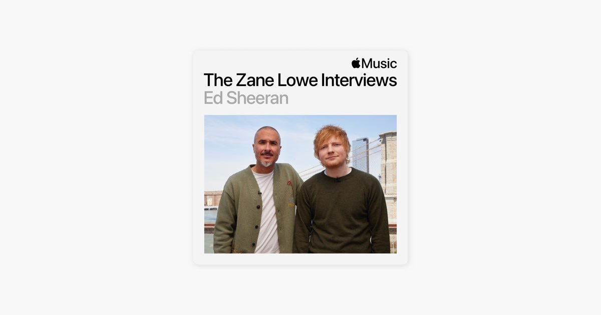‎Ed Sheeran: The Zane Lowe Interview - Playlist - Apple Music