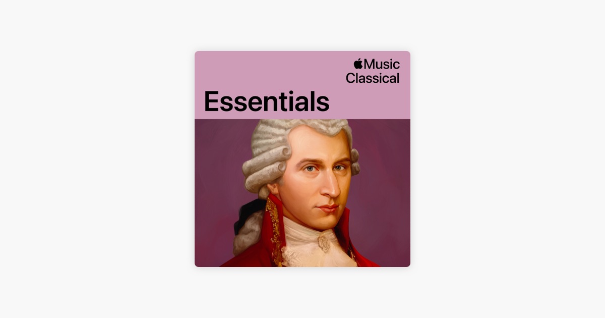 ‎Wolfgang Amadeus Mozart Essentials Playlist - Apple Music Classical