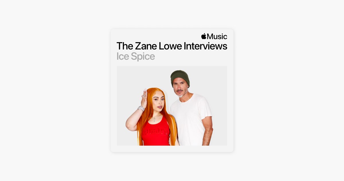 ‎Ice Spice: The Zane Lowe Interview - Playlist - Apple Music