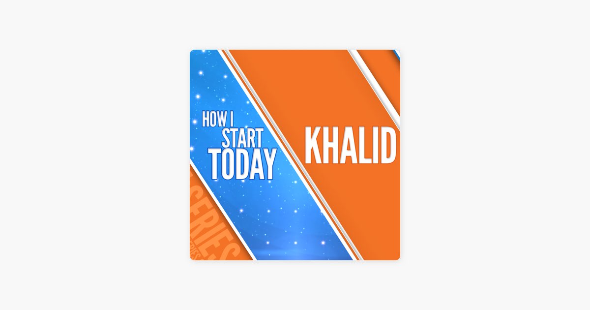 ‎How I Start TODAY: Khalid - Playlist - Apple Music