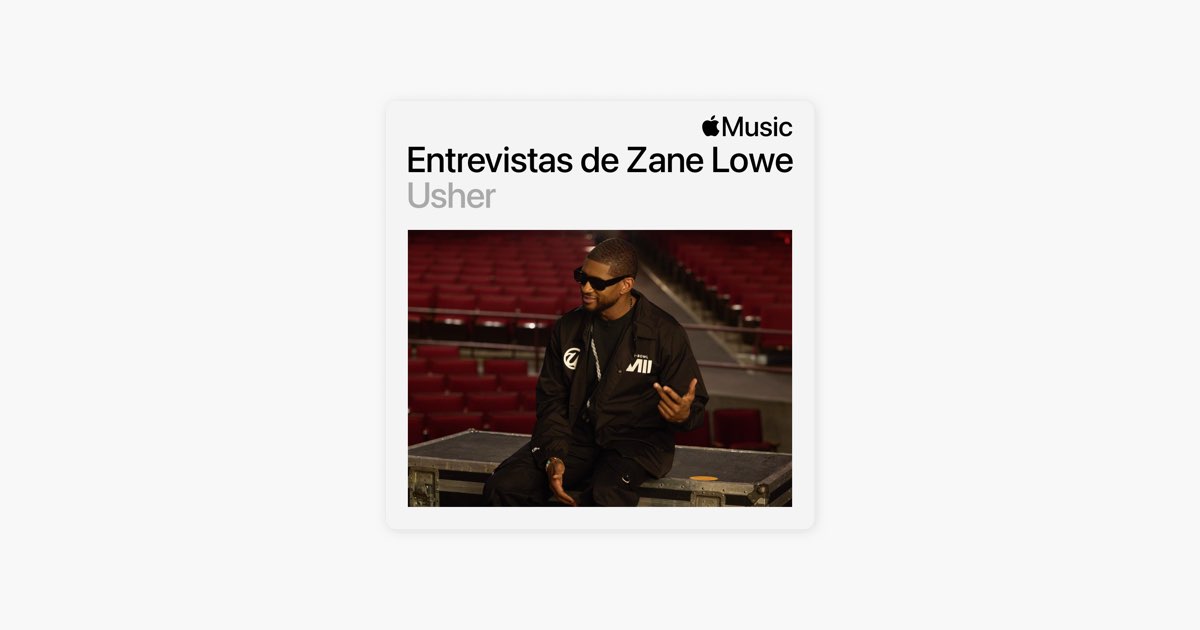 ‎USHER: la entrevista con Zane Lowe - Playlist - Apple Music