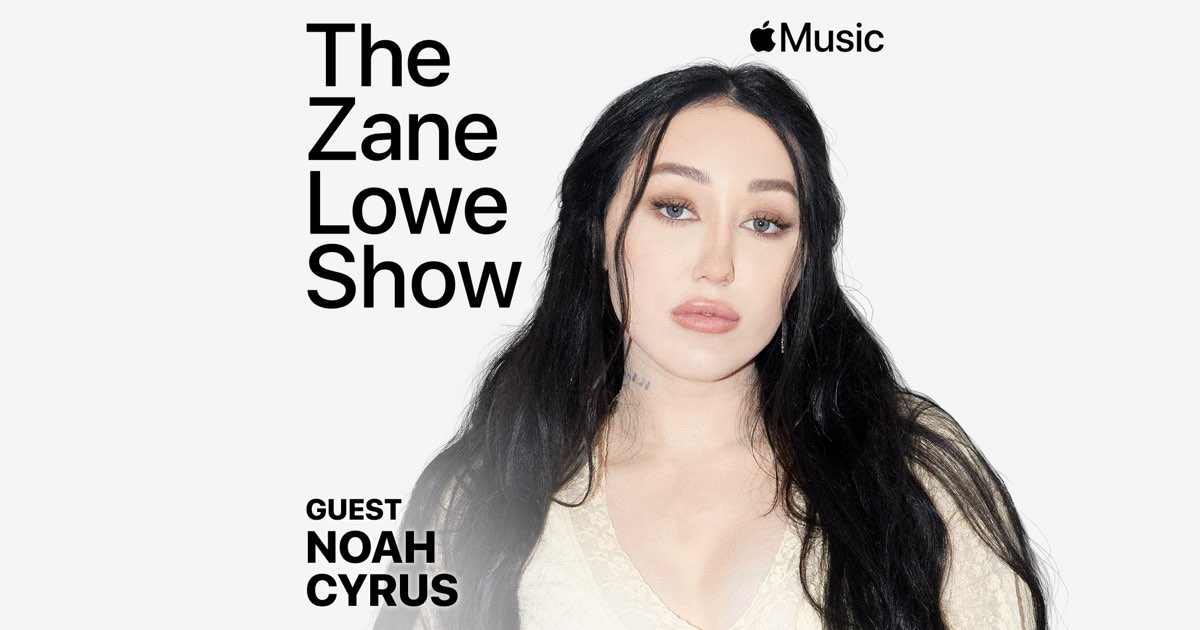 ‎Noah Cyrus: The Zane Lowe Interview - Radio Station - Apple Music