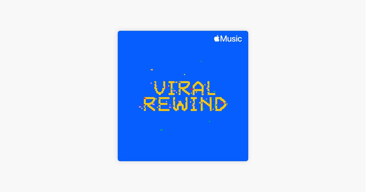‎Viral Rewind - Playlist - Apple Music