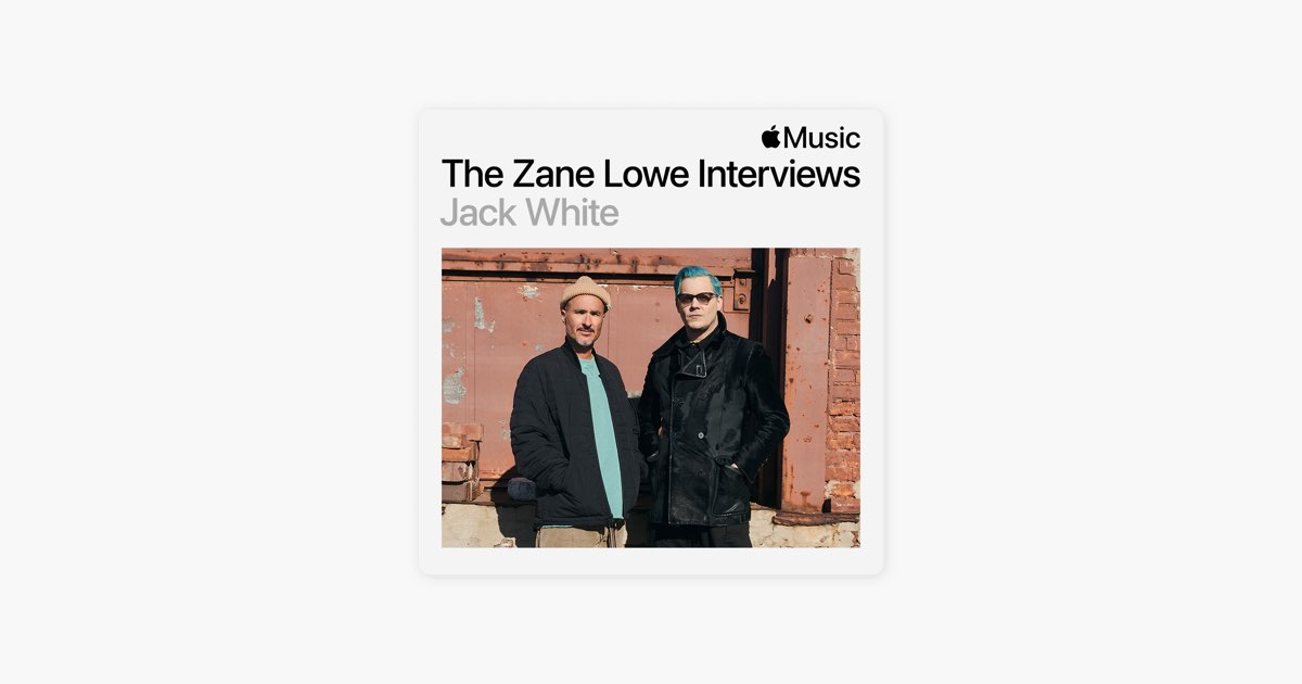 ‎Jack White: The Zane Lowe Interview - Playlist - Apple Music
