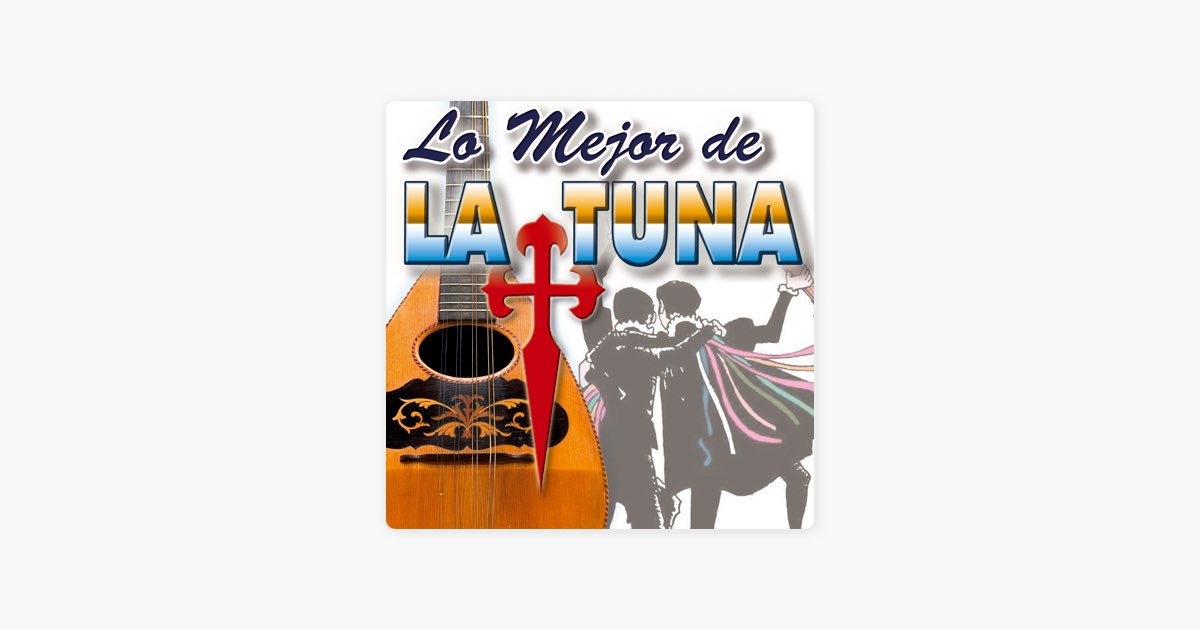 Lo Mejor De La Tuna” álbum de Tuna Universitaria en Apple Music