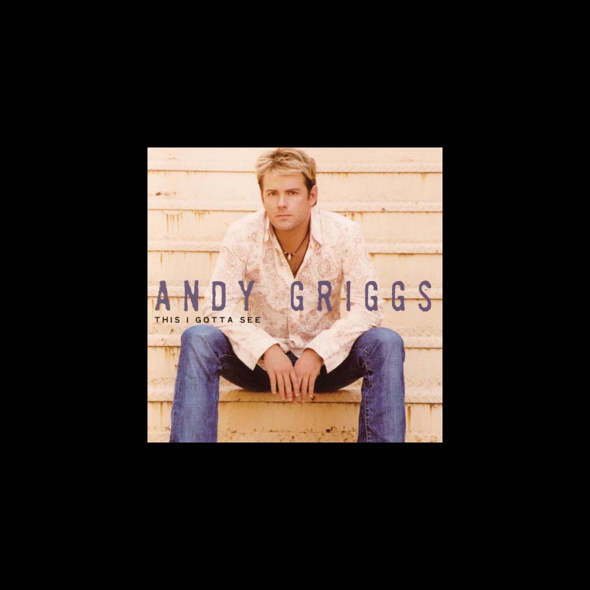 ‎This I Gotta See - Album by Andy Griggs - Apple Music