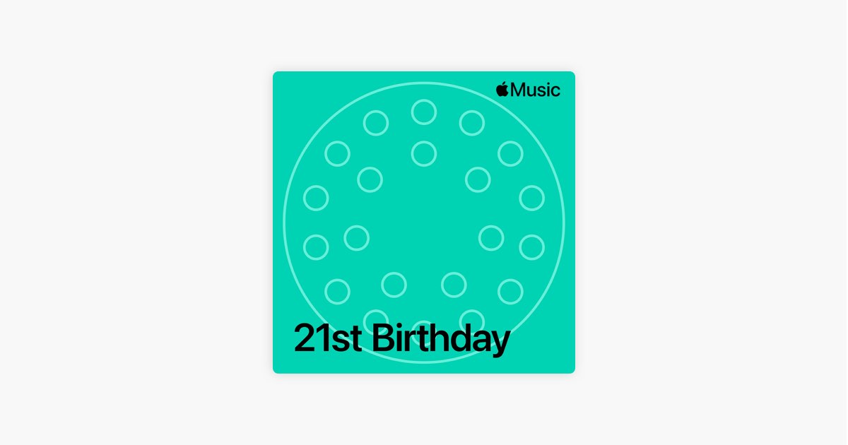 ‎21st Birthday - Playlist - Apple Music