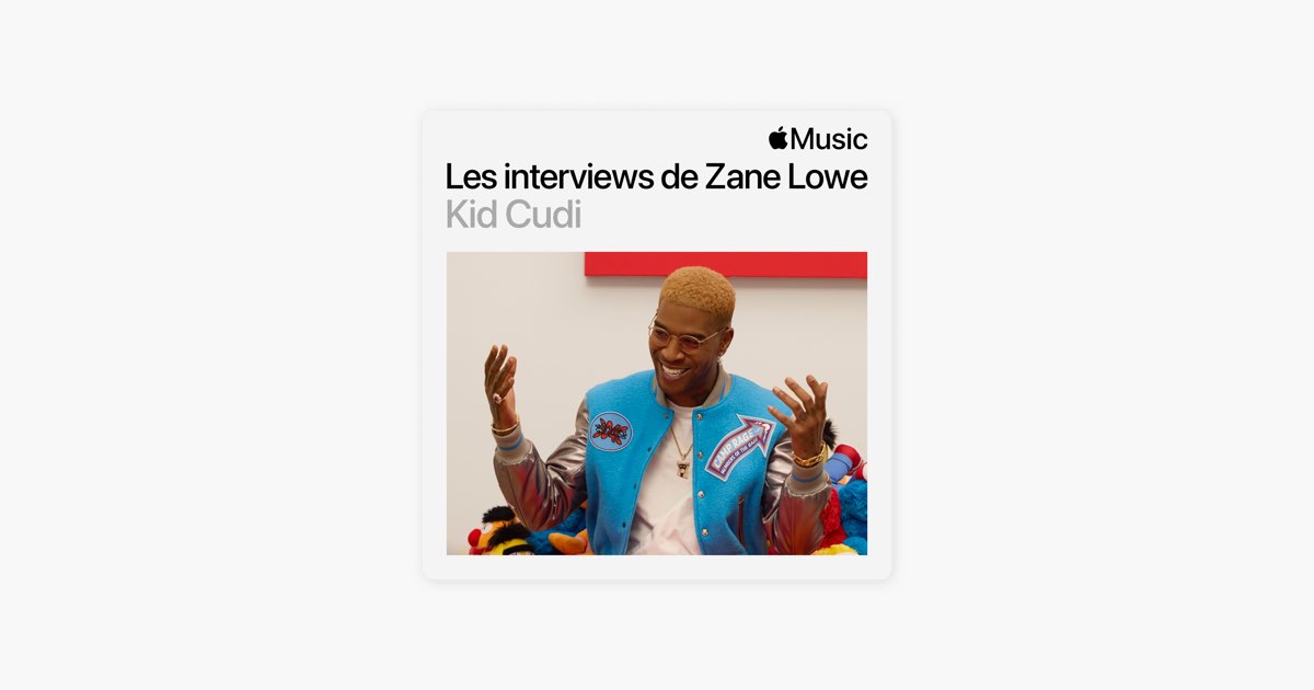 ‎Kid Cudi : l’interview par Zane Lowe – Playlist – Apple Music