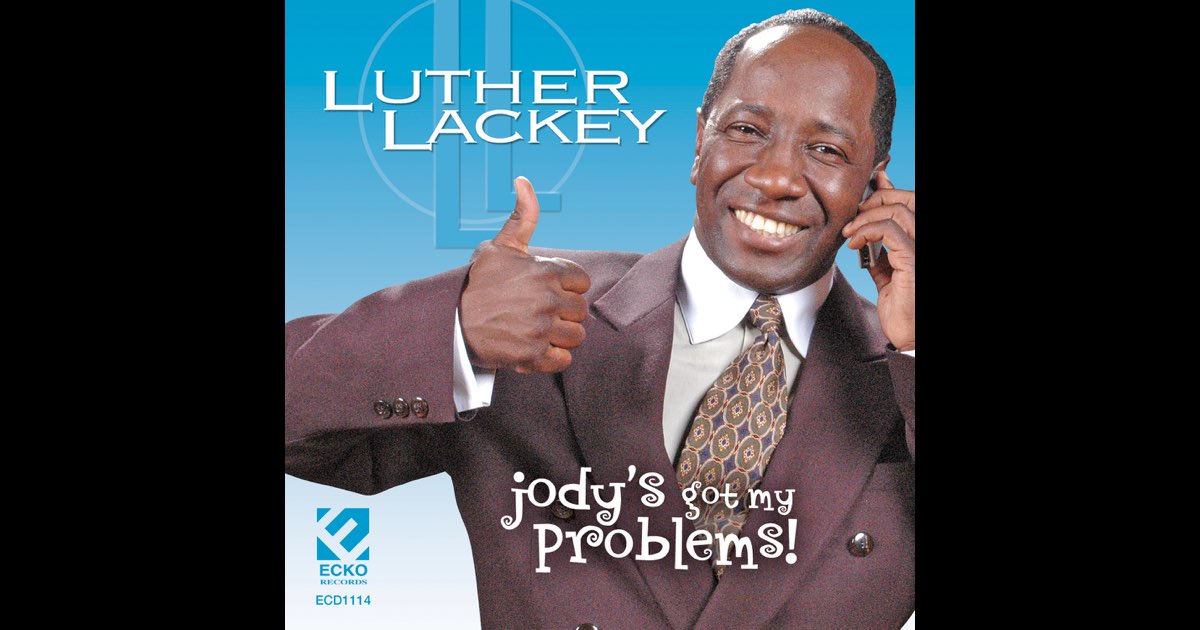 ‎Jody's Got My Problems - Album by Luther Lackey - Apple Music
