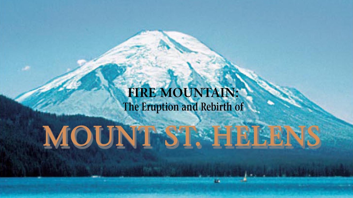 ‎Fire Mountain: The Eruption and Rebirth of Mount St. Helens - Apple TV