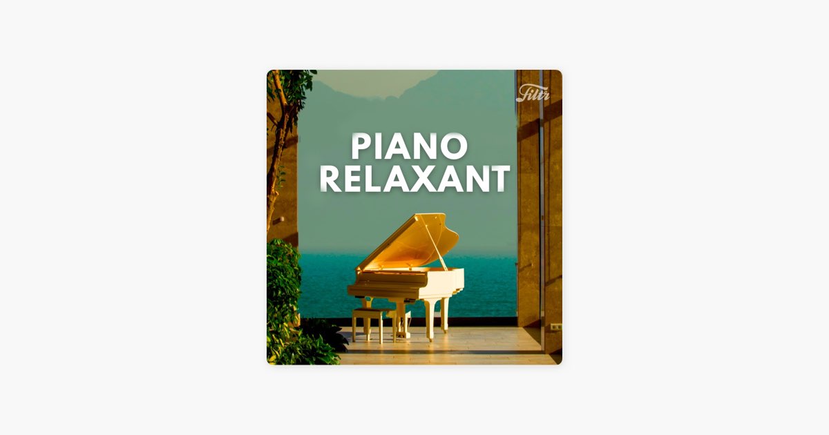 ‎Piano Relaxant 🎹 Les plus belles musiques douces au piano by Filtr ...