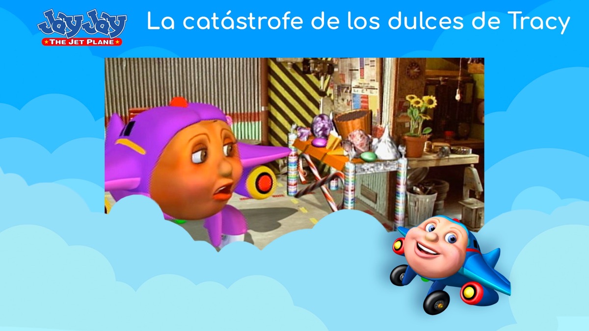 Tracy's Candy Catastrophe - Jay Jay the Jet Plane (Season 1, Episode ...