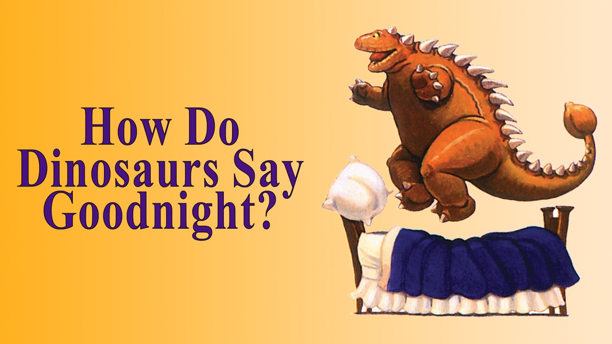 How Do Dinosaurs Say Goodnight? - Apple TV